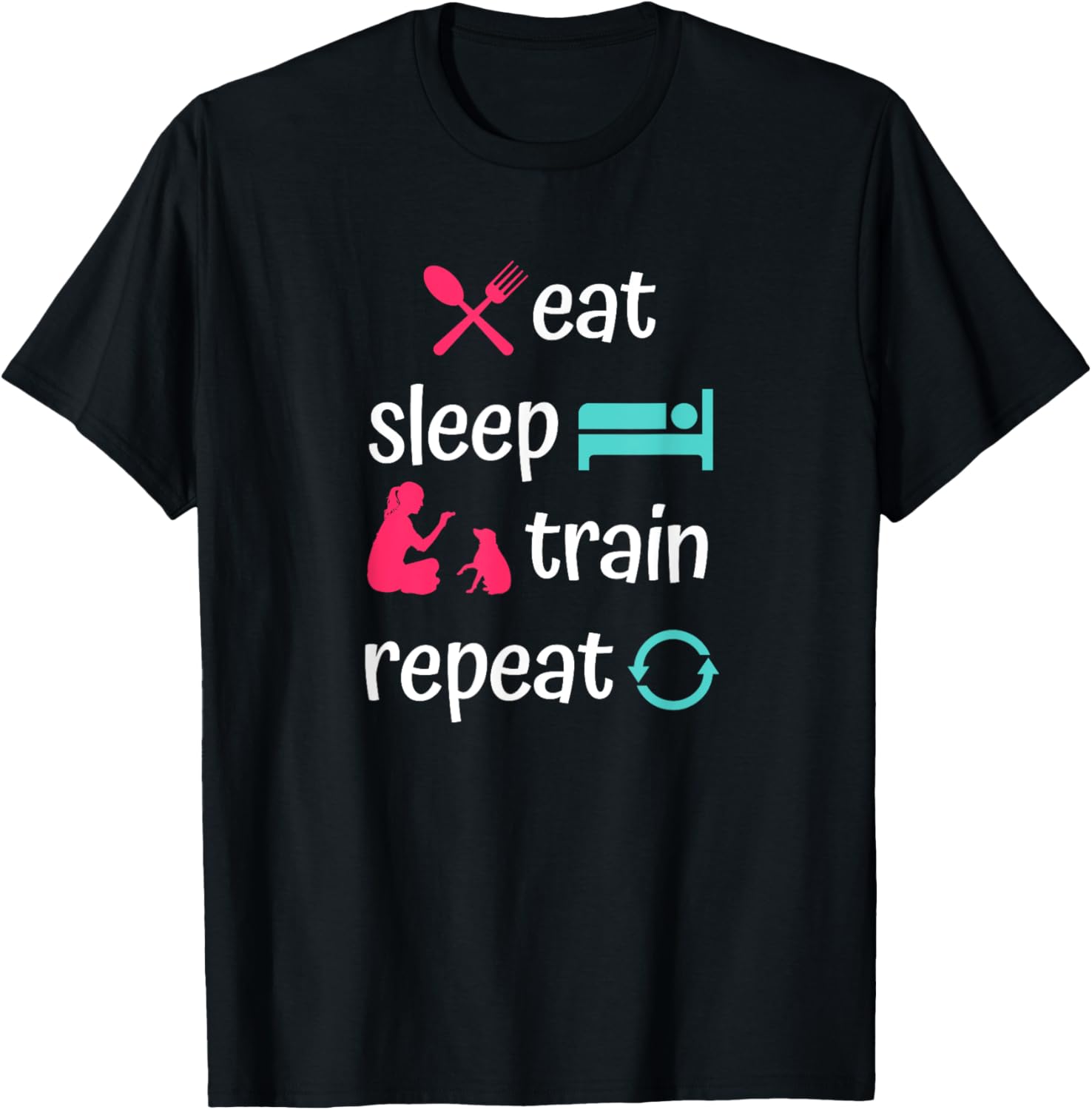 Dog Trainer Training Eat Sleep Train Repeat T-Shirt - Walmart.com