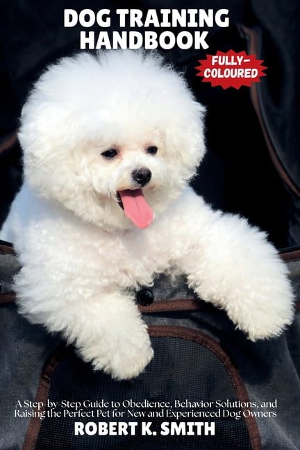 Happy Pet Home Dog Training Handbook: A Step-by-Step Guide to Obedience, Behavior Solutions, and ...