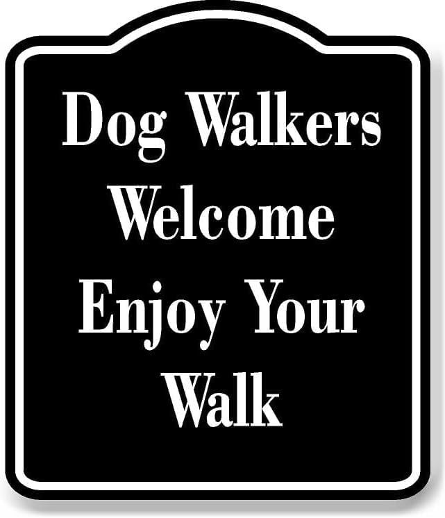 Dog Walkers Welcome Enjoy Your Walk BLACK Aluminum Composite Sign 8.5 ...