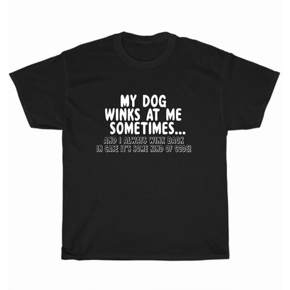 Dog Winks At Me for Men and Women Funny Pet Owner Everyday Gift up to ...