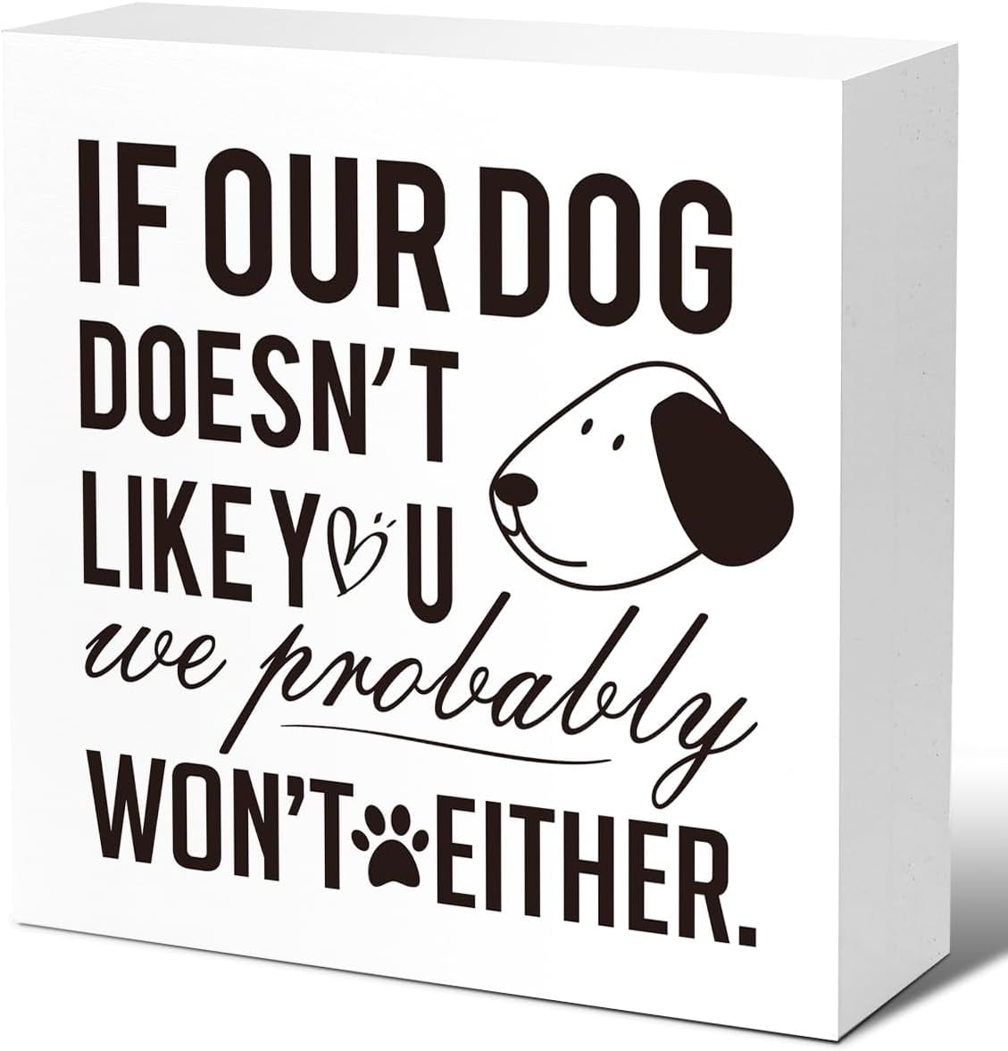 Dog Wood Signs, If Our Dog Doesn't Like You We Probably Won't Either ...