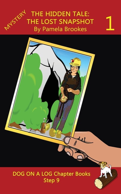 Dog on a Log Chapter Books The Hidden Tale 1 (The Lost Snapshot ...