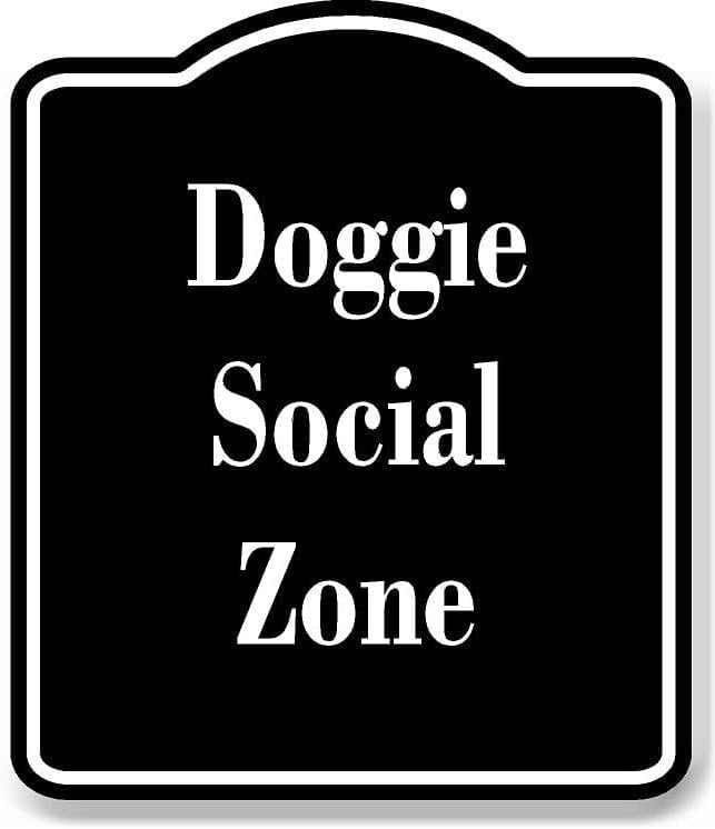 Doggie Social Zone BLACK Aluminum Composite Sign 20''x24'' - Walmart.com