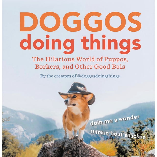 Doggos Doing Things: The Hilarious World of Puppos, Borkers, and Other ...
