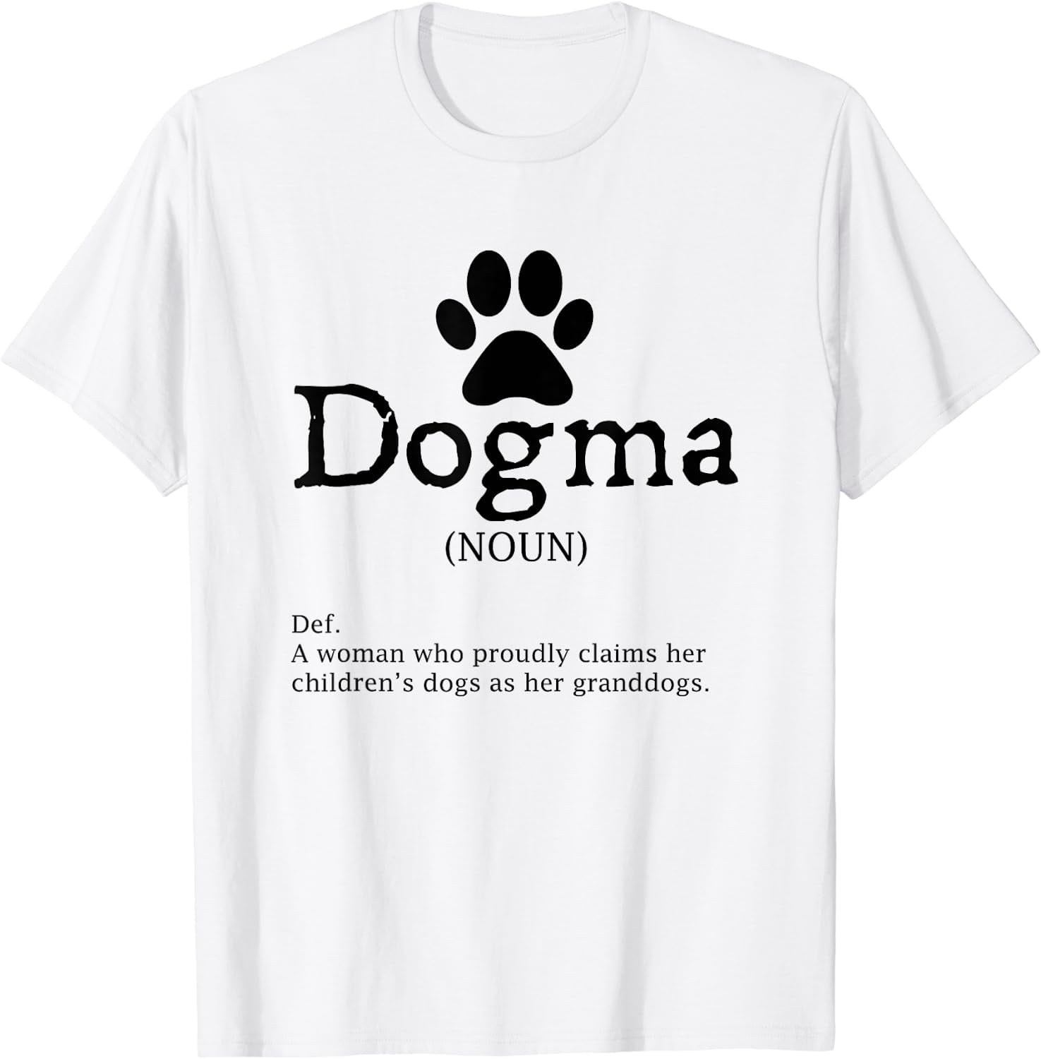 Dogma Definition - Grandma of Dogs Shirt T-Shirt - Walmart.com