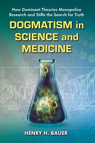 Pre-Owned Dogmatism in Science and Medicine: How Dominant Theories ...