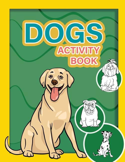 Dogs Activity Book : : Activity book for boy, girls, kids in Dogs Theme ...