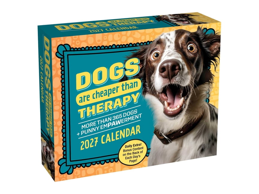 Dogs Are Cheaper Than Therapy 2027 Day-To-Day Calendar: More Than 365 ...