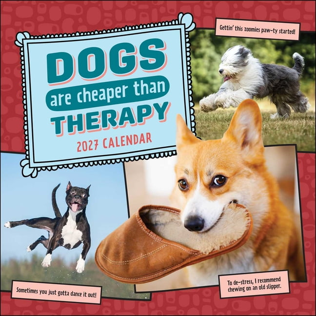 Dogs Are Cheaper Than Therapy 2027 Wall Calendar, (Paperback) - Walmart.com