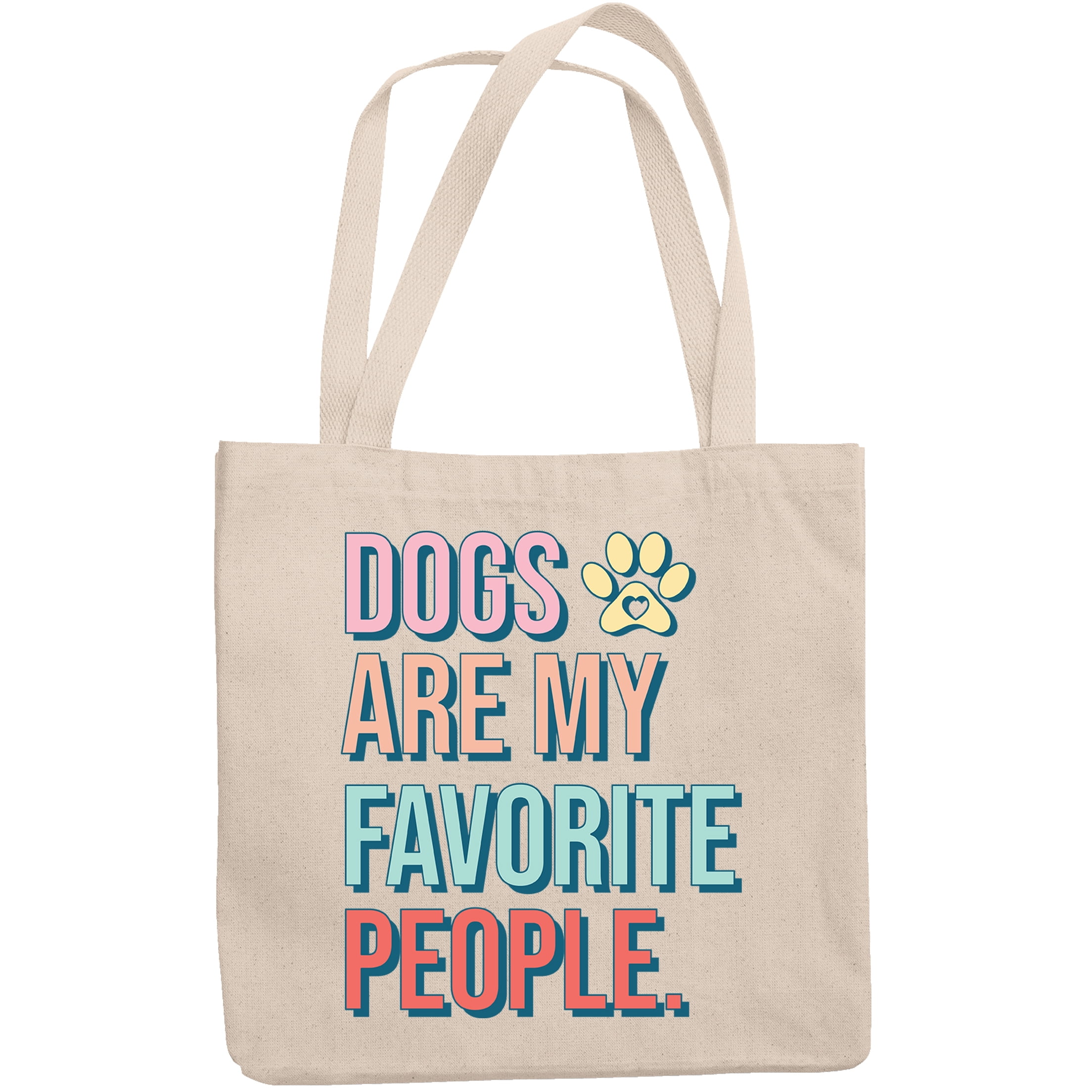 Dogs Are My Favorite People with a Paw Merch Gift, 12oz Canvas Tote Bag ...