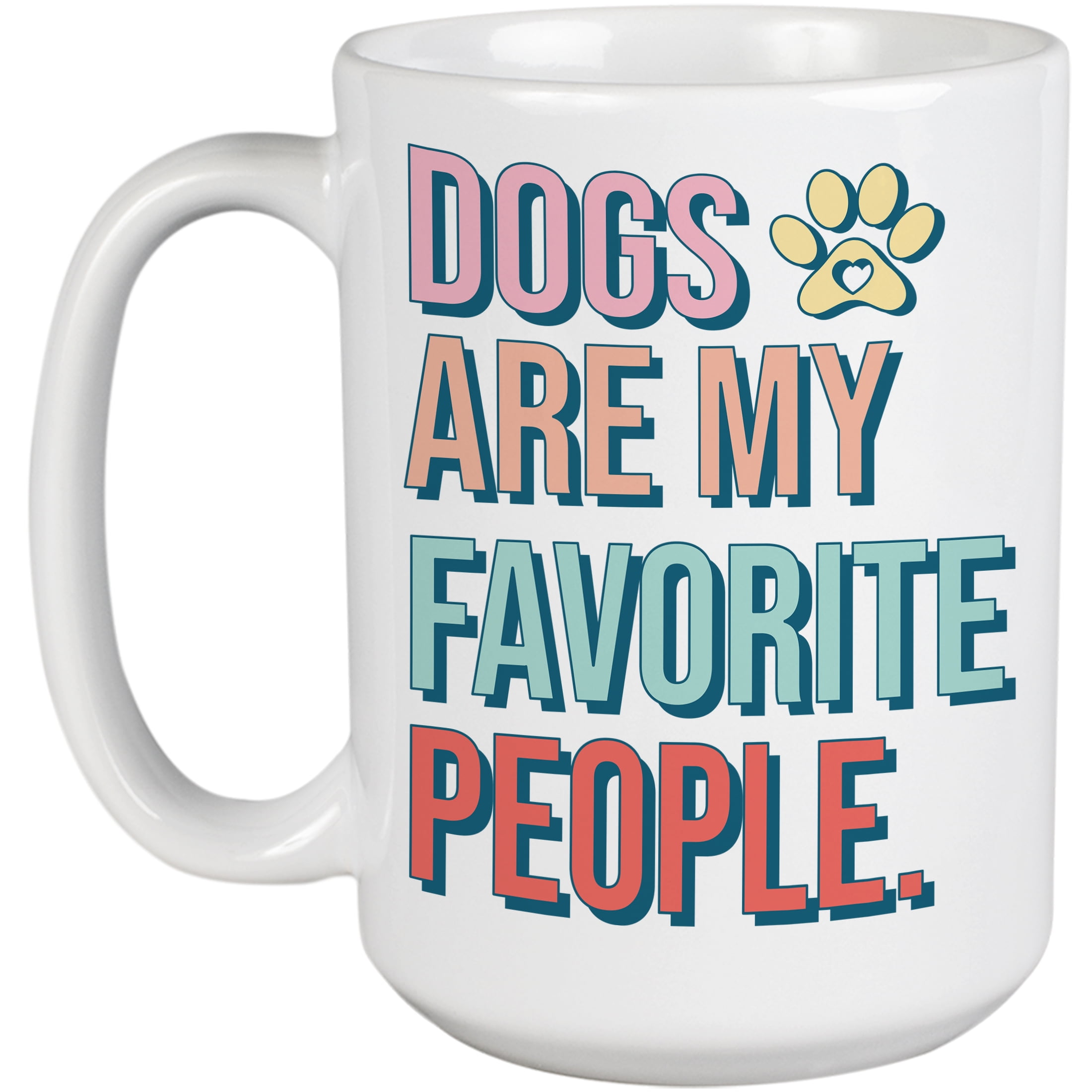 Dogs Are My Favorite People with a Paw Merch Gift, White 15oz Ceramic ...