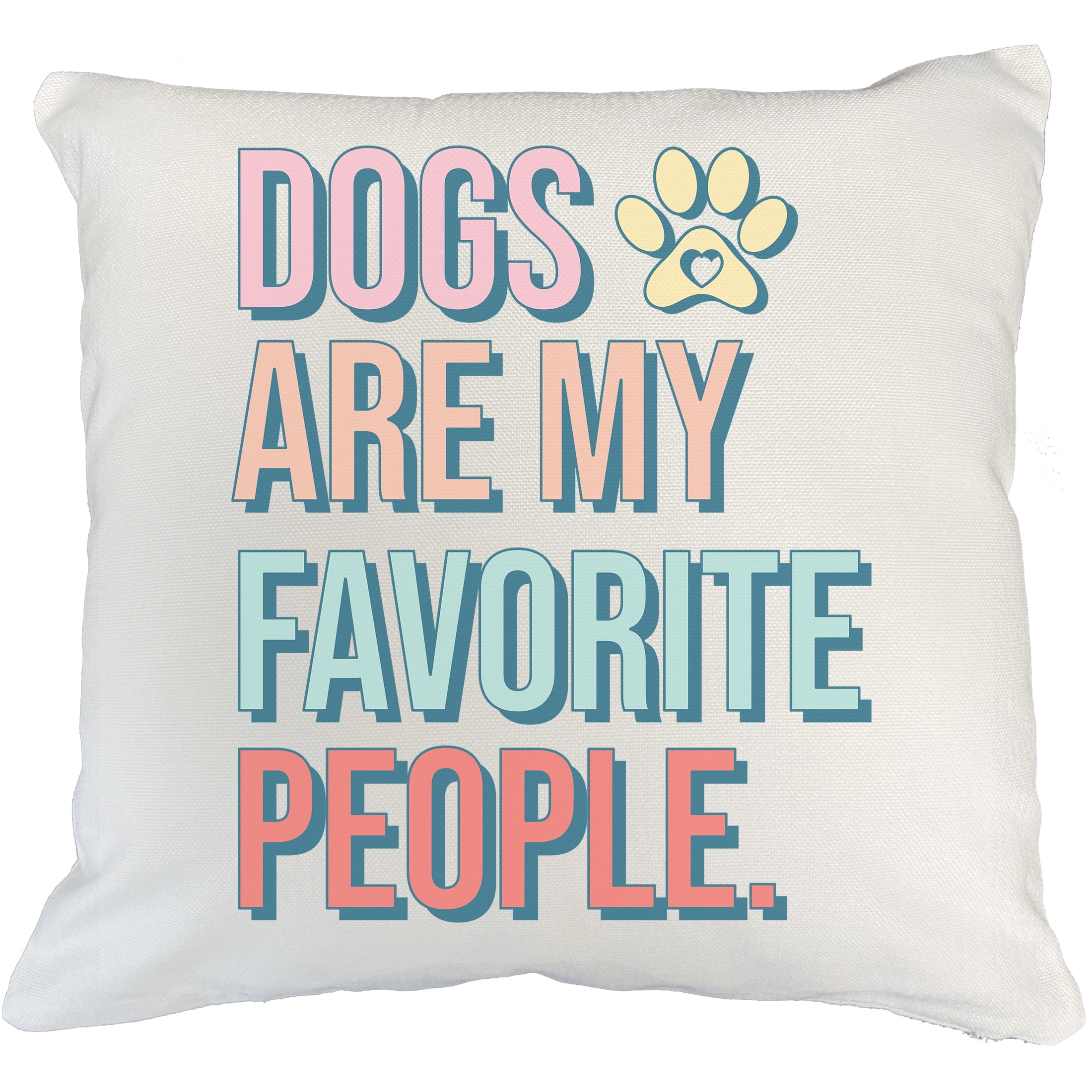 Dogs Are My Favorite People with a Paw Merch Gift, White Pillow Case ...