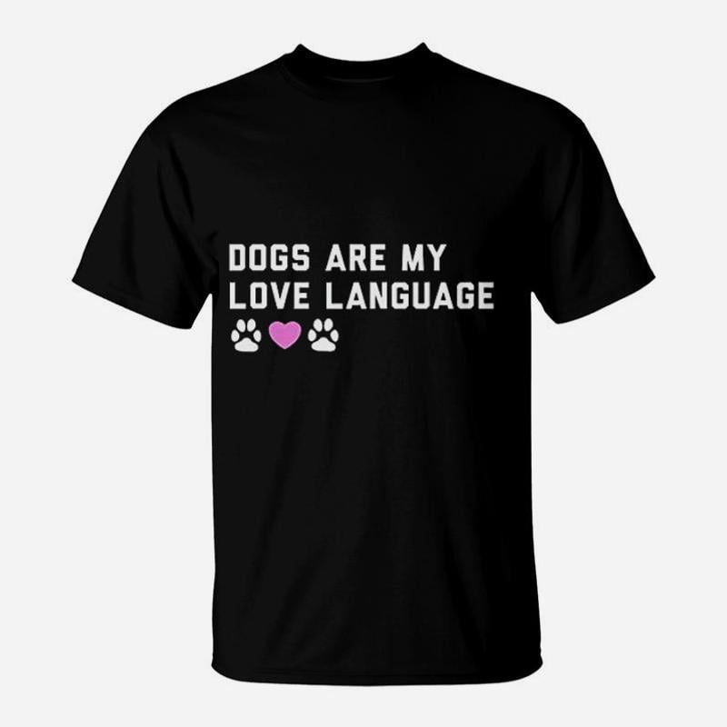Dogs Are My Love Languages TShirt - Walmart.com
