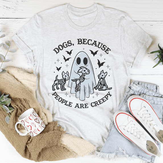 Dogs Because People Are Creepy Tee Ash S Peachy Sunday T-Shirt ...