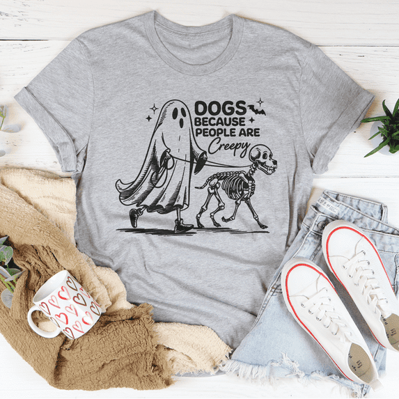 Dogs Because People Are Creepy Tee Athletic Heather S Peachy Sunday T ...