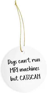 Dogs Can't Run MRI Machines but Catscan Ceramic Ornament - Christmas ...
