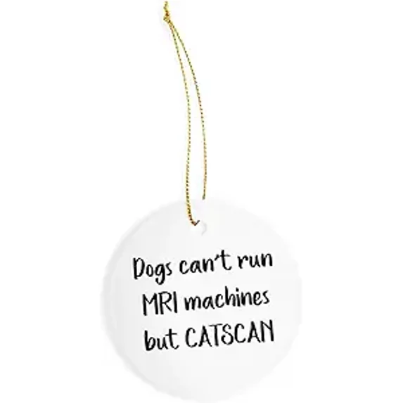 Dogs Can't Run MRI Machines but Catscan Ceramic Ornament - Christmas ...