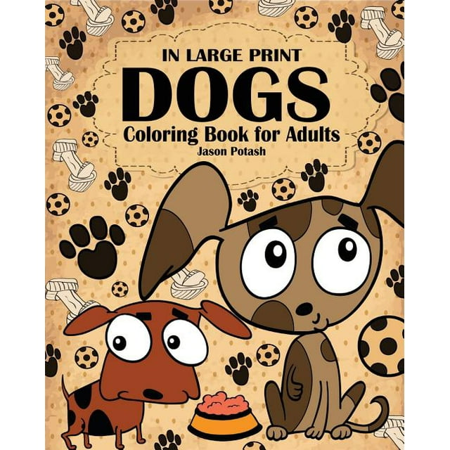 Dogs Coloring Book for Adults ( In Large Print ) (Paperback) - Walmart.com