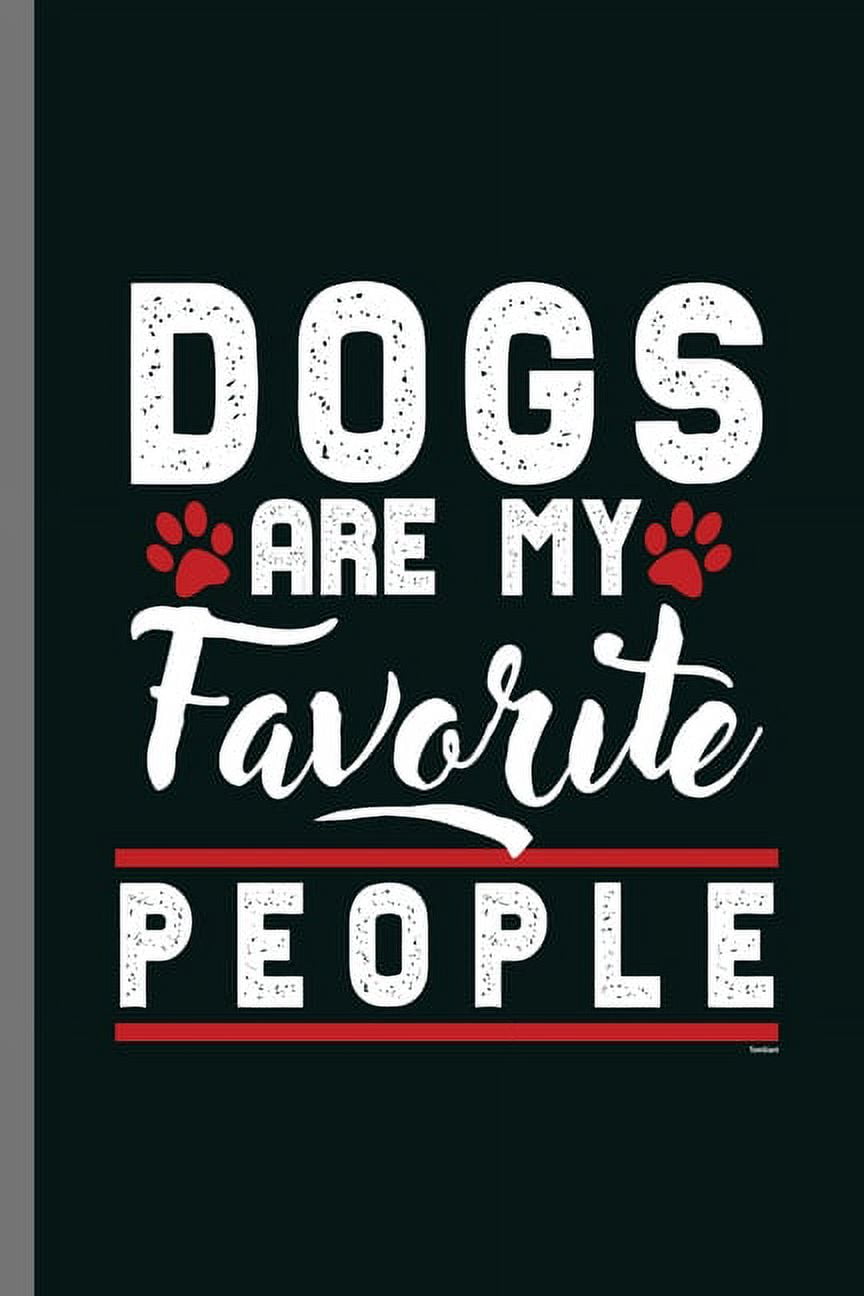 Dogs are my Favorite People: For Dogs Puppy Animal Lovers Cute Animal ...