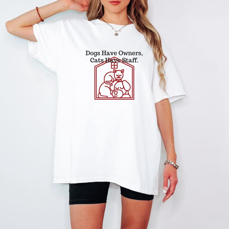 Dogs Have Owners Cats Have Staff Shirt – Funny Pet Lover Tee for Cat ...