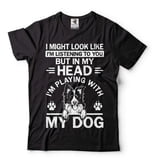 Dogs In My Head I'M Playing With My Dog Dog Owner Birthday Tee ...