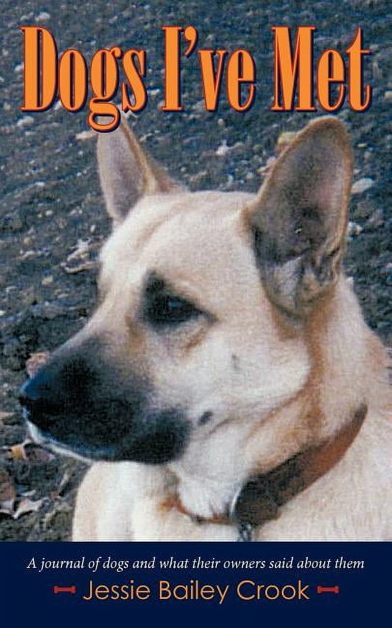 Dogs Ive Met: A journal of dogs and what their owners said about them ...