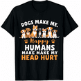Dogs Make Me Happy - Dog Lover Dog Owner Dog Mom Dog Dad Graphic Crew ...