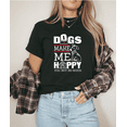 Dogs Make Me Happy You Not So Much Funny Dog Parent Lover Unisex T ...
