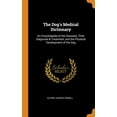 The Dogs Medical Dictionary: An Encyclopedia of the Diseases, Their ...