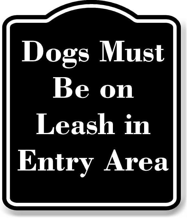 Dogs Must Be on Leash in Entry Area BLACK Aluminum Composite Sign 15 ...