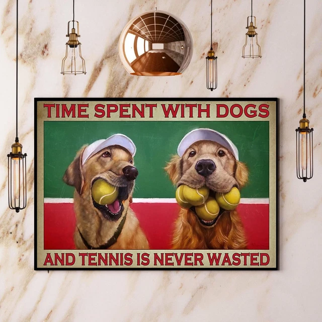 Dogs & Tennis Time Spent With Dogs And Tennis Is Never Wasted ...