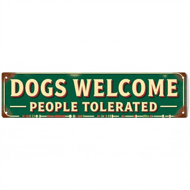 "Dogs Welcome - People Tolerated" Funny Tin Sign - 16x4 Inches Pet ...