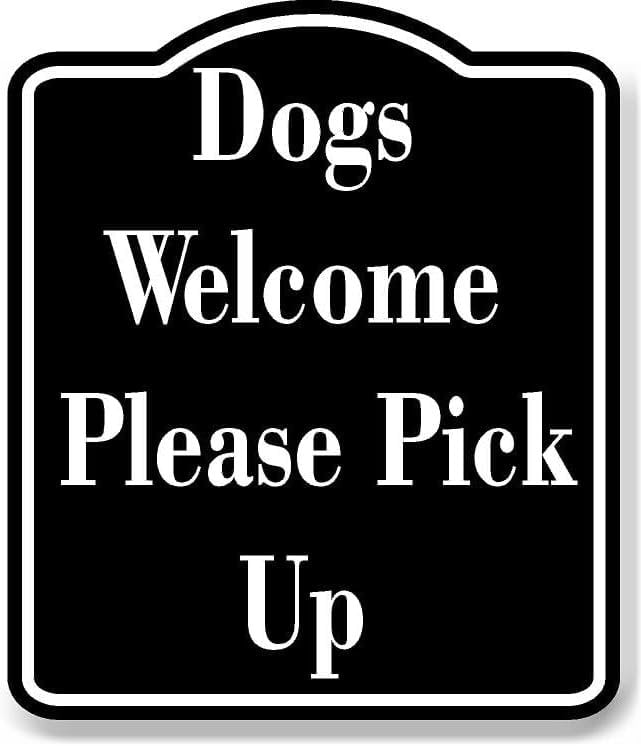 Dogs Welcome Please Pick Up BLACK Aluminum Composite Sign 8.5''x10 ...
