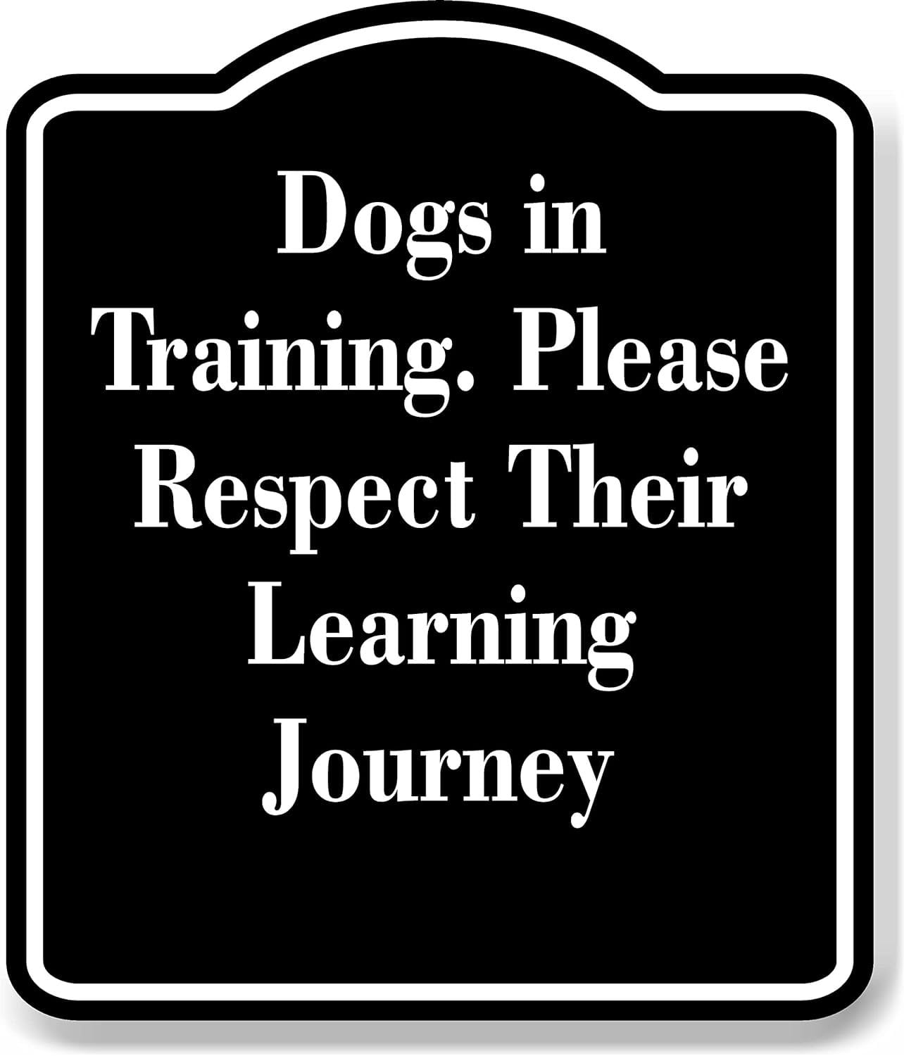 Dogs in Training. please respect learning black Aluminum Composite Sign ...