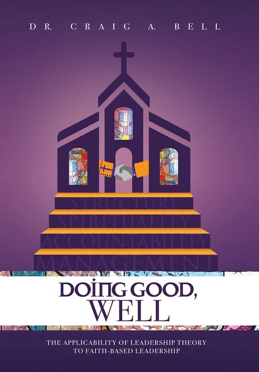Doing Good, Well : The Applicability of Leadership Theory to Faith ...