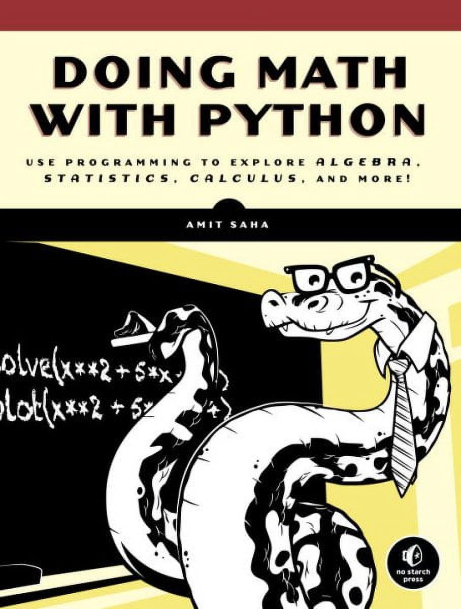 Doing Math with Python : Use Programming to Explore Algebra, Statistics, Calculus, and More ...