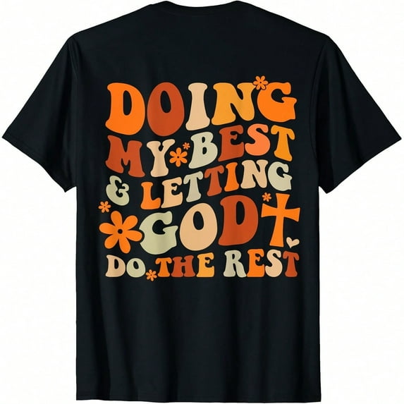 Doing my best and letting God do the rest T-Shirt. - Walmart.com
