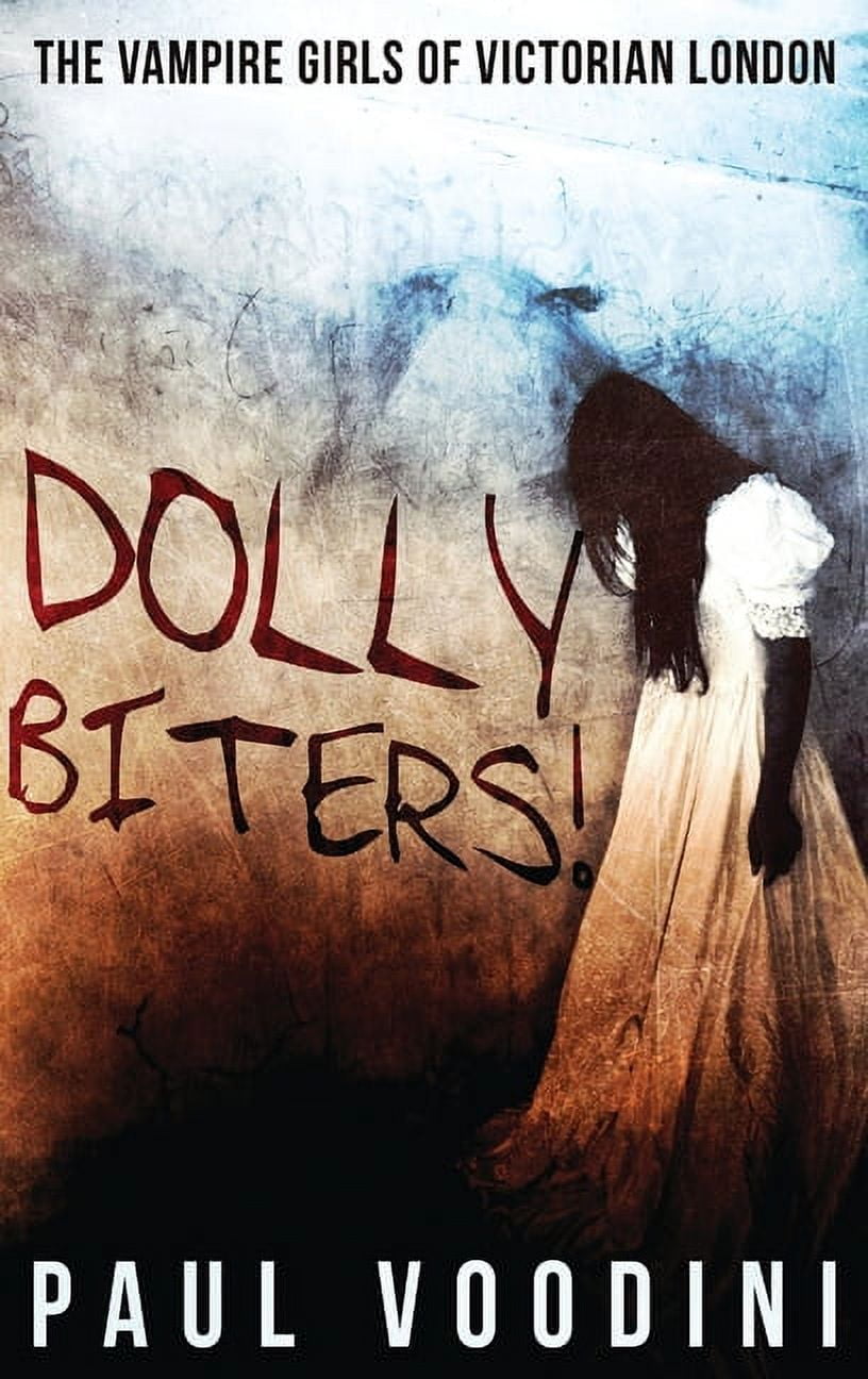 Dolly Biters - The Vampire Girls of Victorian London, (Hardcover) - Walmart.com