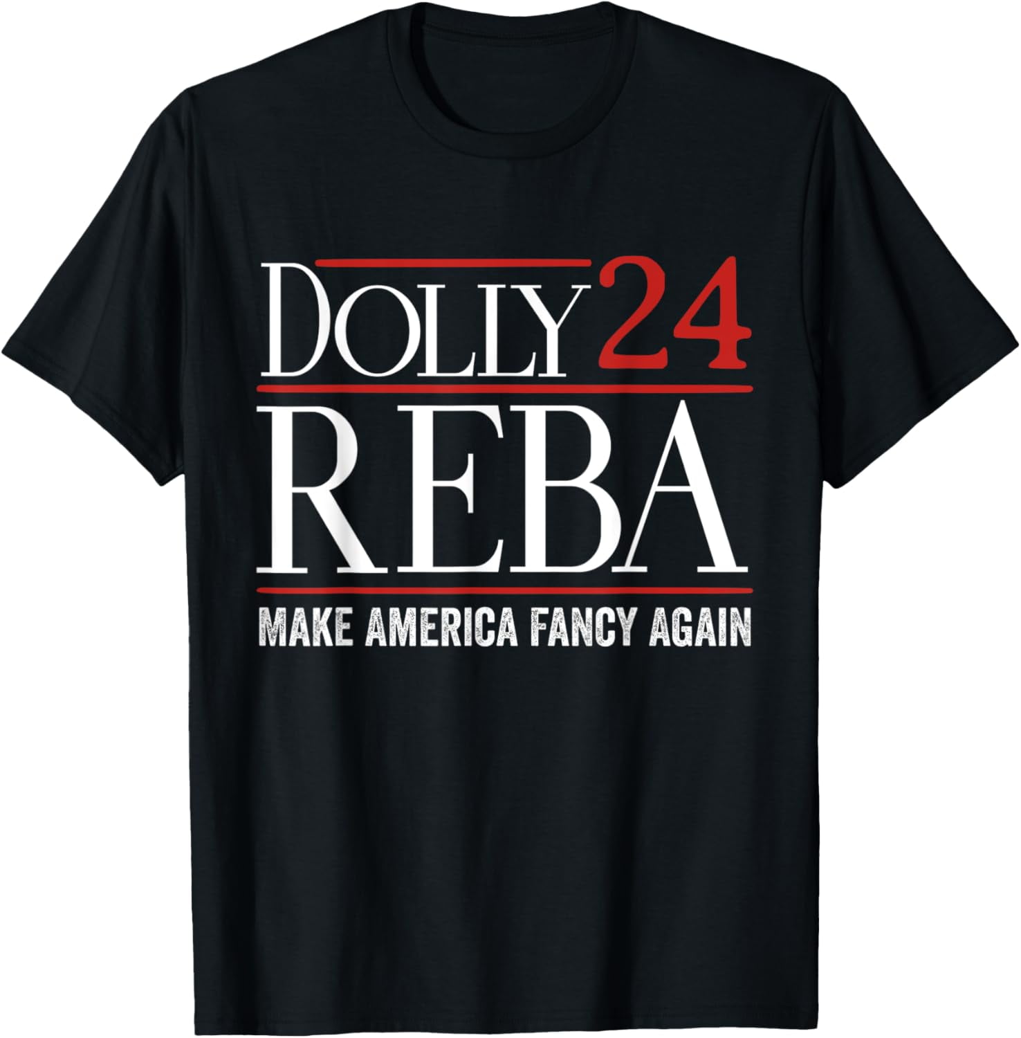 Dolly Reba 2024 Make America Fancy Again Men Women Support T-Shirt ...