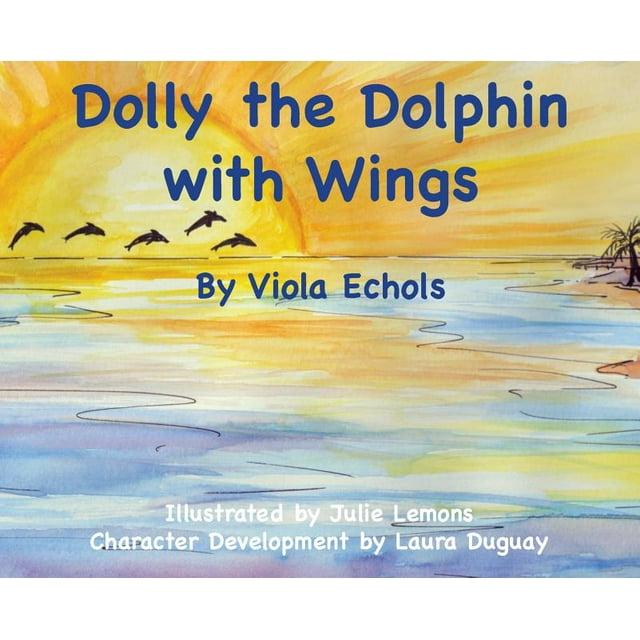 Dolly the Dolphin: Dolly the Dolphin With Wings (Hardcover) - Walmart.com