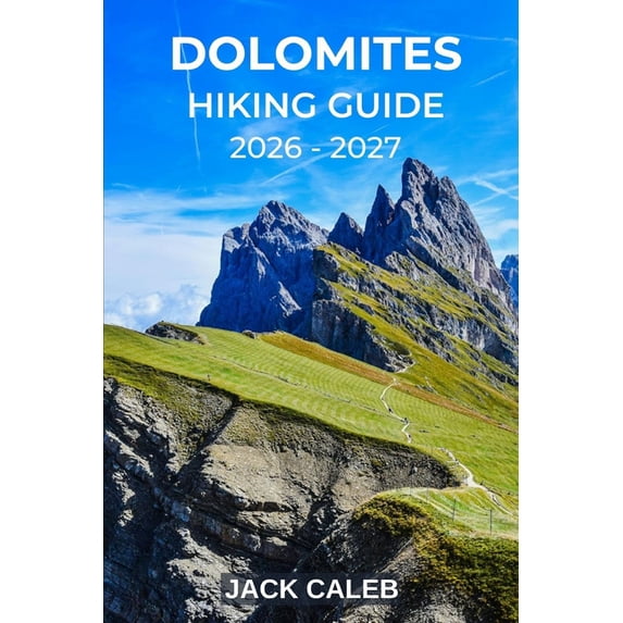 The Ultimate Hiking Guide Dolomites Hiking Guide 2026 - 2027: Discover ...
