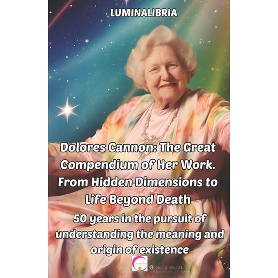 Dolores Cannon: The Great Compendium of Her Work. From Hidden ...