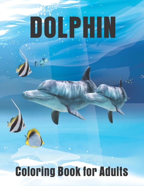Dolphin Coloring Book for Adults : Dolphin Lovers Stress Relief and ...