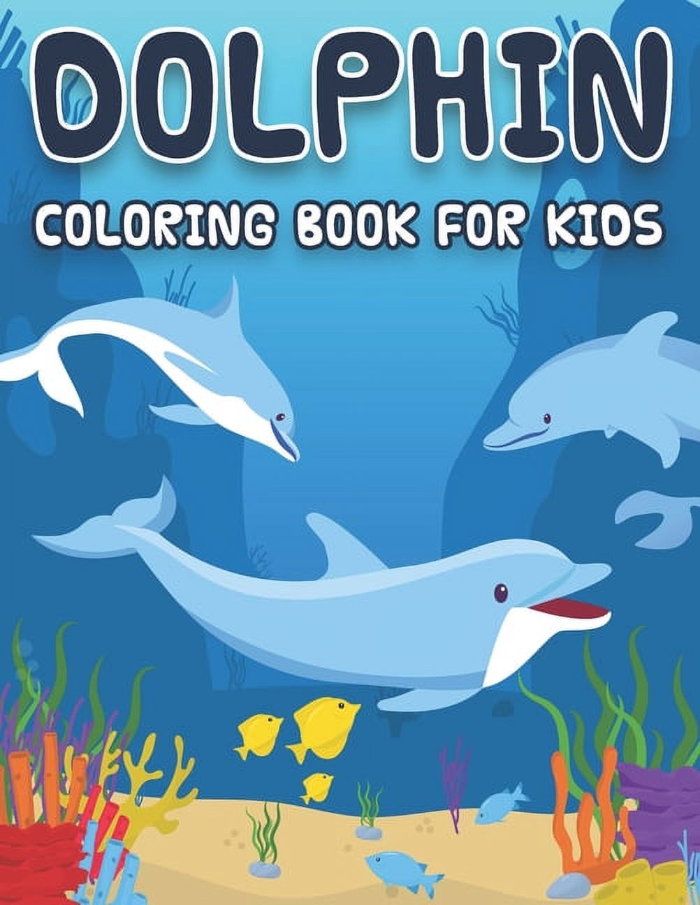 Dolphin Coloring Book for Kids: 45 Dolphin Coloring Pages for Kids ...