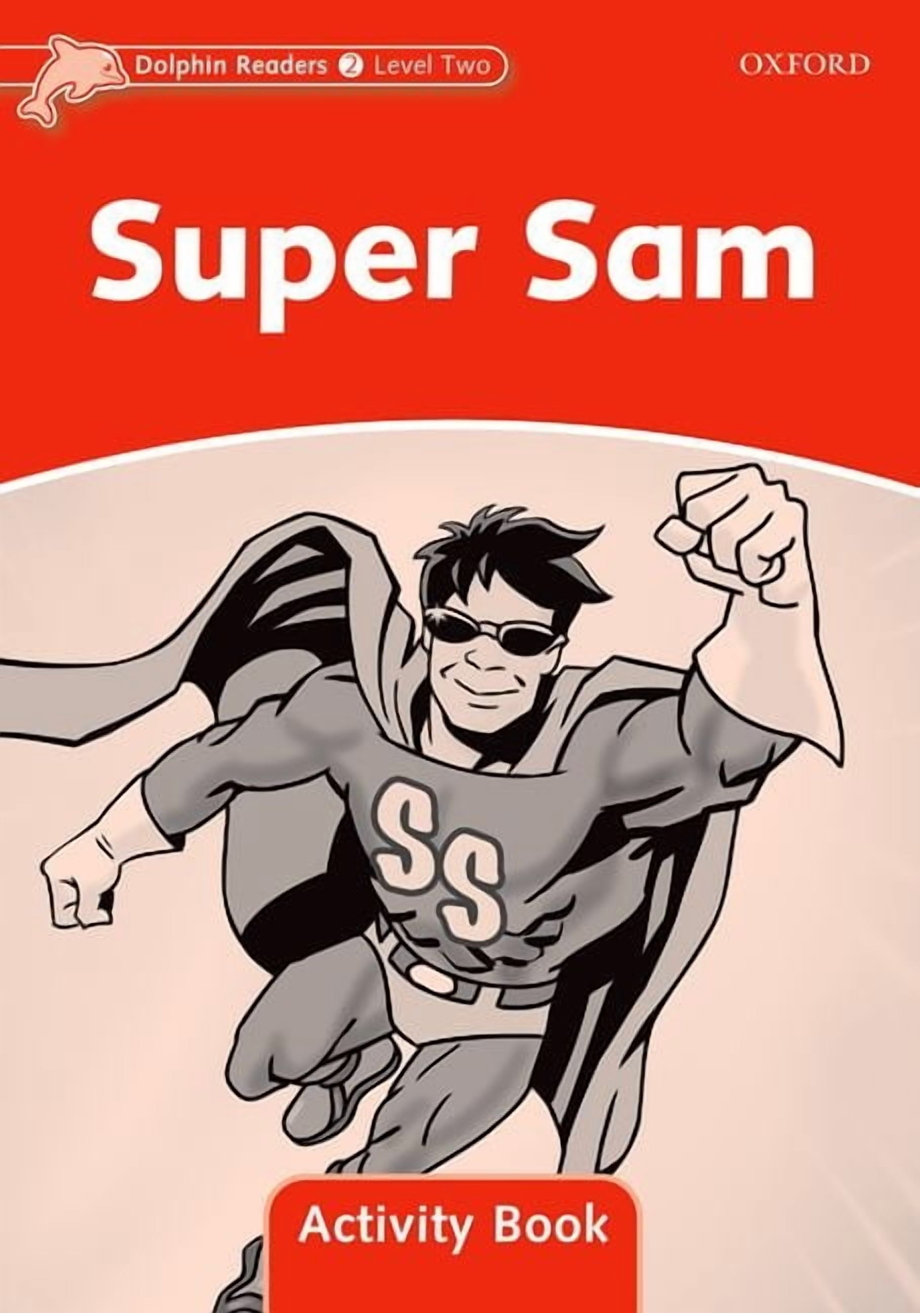 Dolphin Readers: Level 2: 425-Word Vocabularysuper Sam Activity Book ...