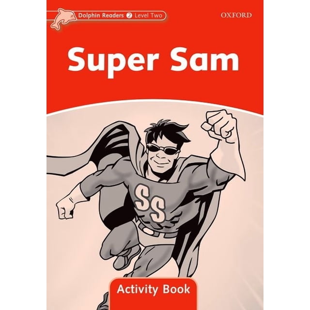 Dolphin Readers: Level 2: 425-Word Vocabularysuper Sam Activity Book ...