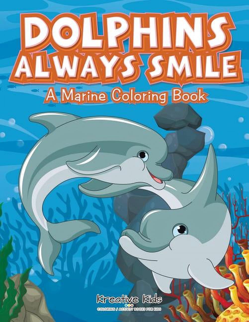 Dolphins Always Smile: A Marine Coloring Book (Paperback) - Walmart.com