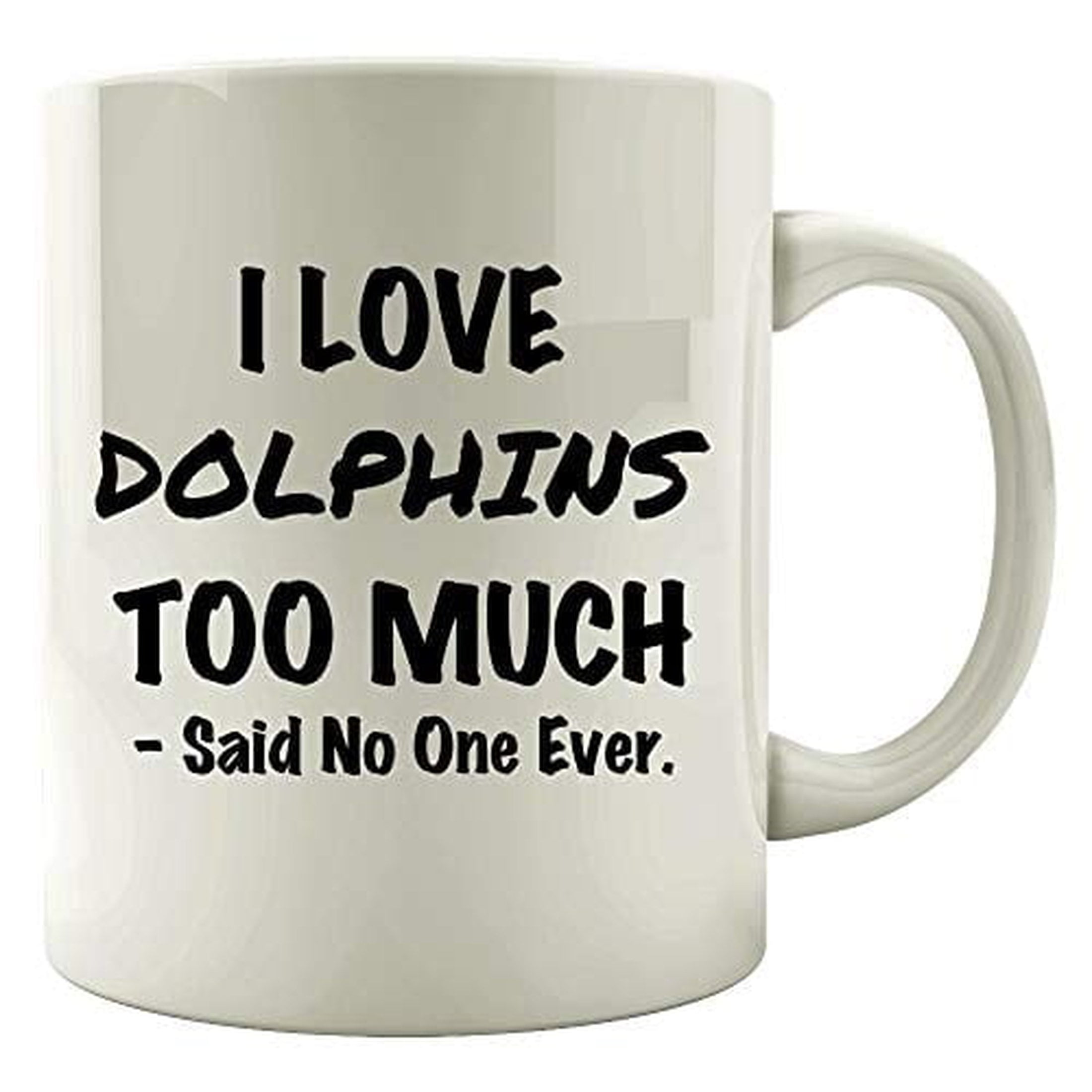 Dolphins Gift Idea - I Love Dolphins Too Much - Ocean Present - mammal ...