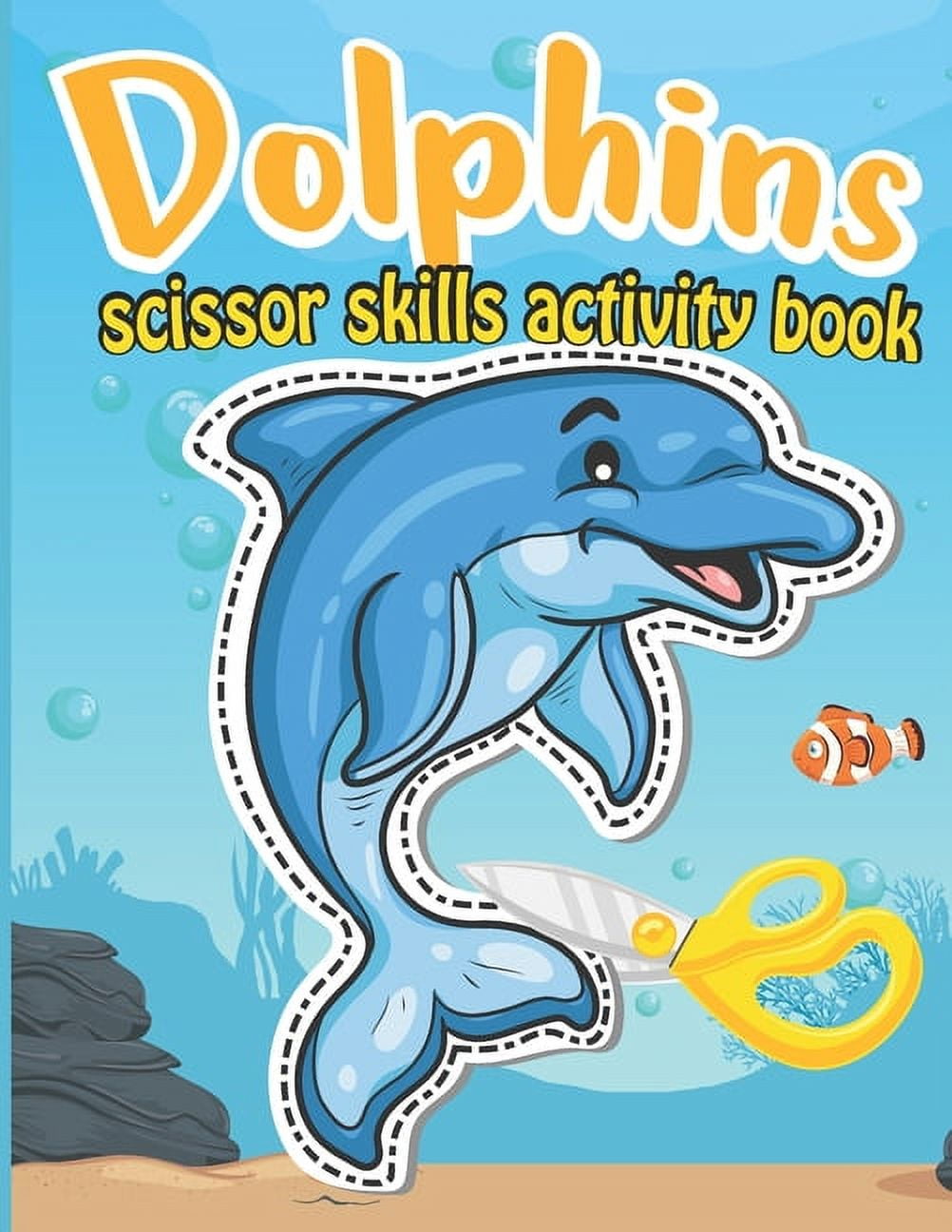 Dolphins Scissor Skills Activity Book: Sea Creatures Cutting Practice ...