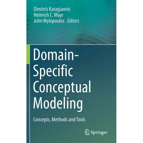 Domain-Specific Conceptual Modeling: Concepts, Methods and Tools (Hardcover) - Walmart Business ...